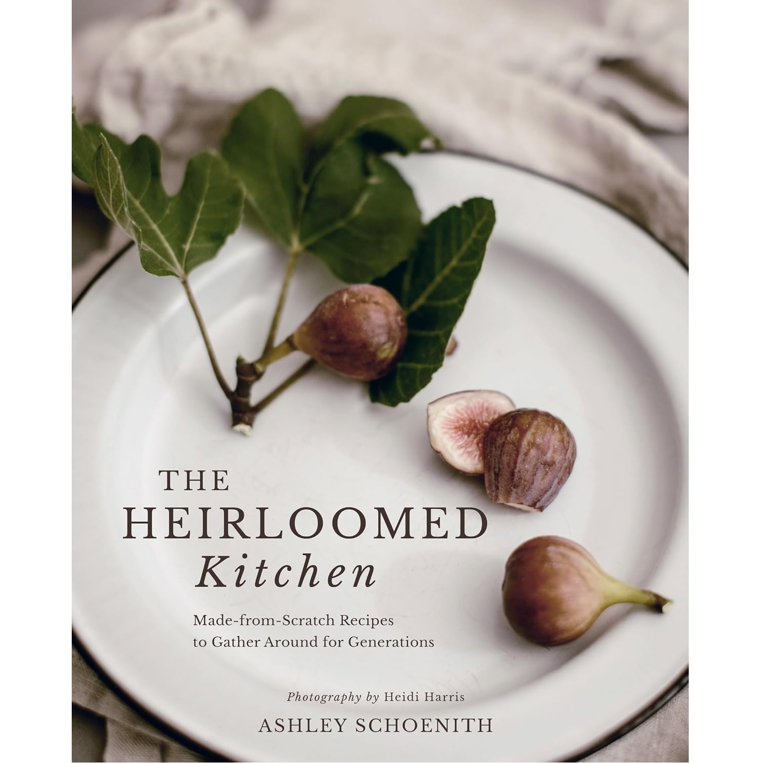 The Heirloomed Kitchen: Made-from-Scratch Recipes to Gather Around for ...