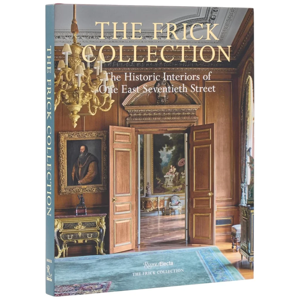 The Frick Collection: The Historic Interiors of One East Seventieth ...